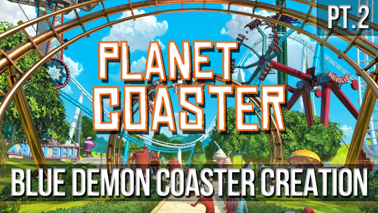 Planet Coaster - Blue Demon Coaster Creation! [Pt.2] - YouTube