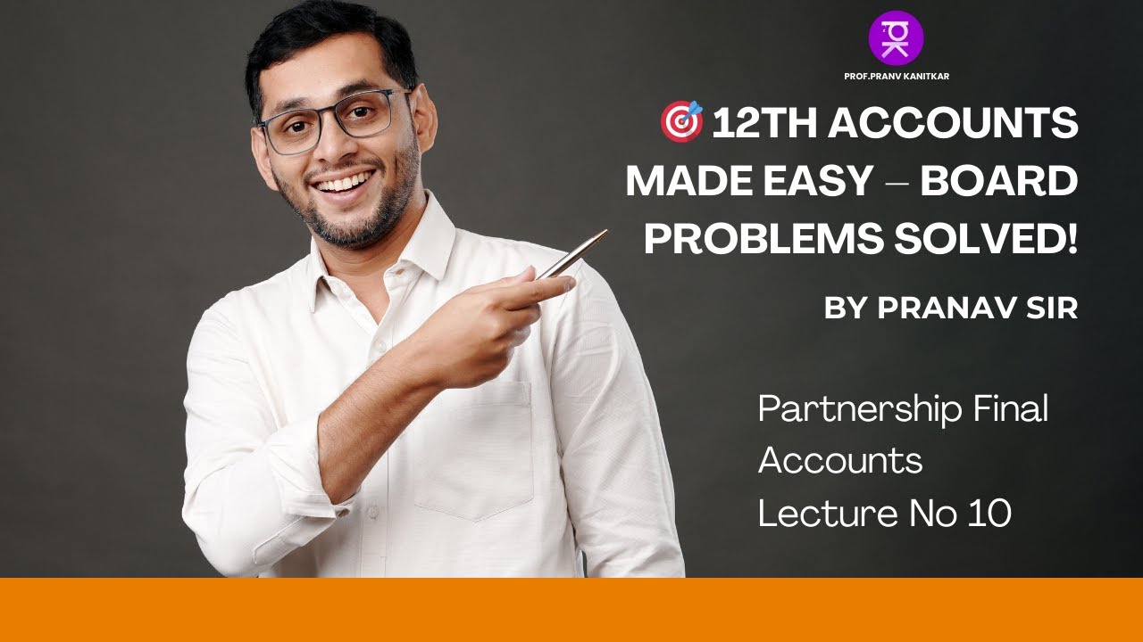 Board Problem Series Lecture No 10 Final A/C'S | Class 12 ACCOUNTS HSC ...