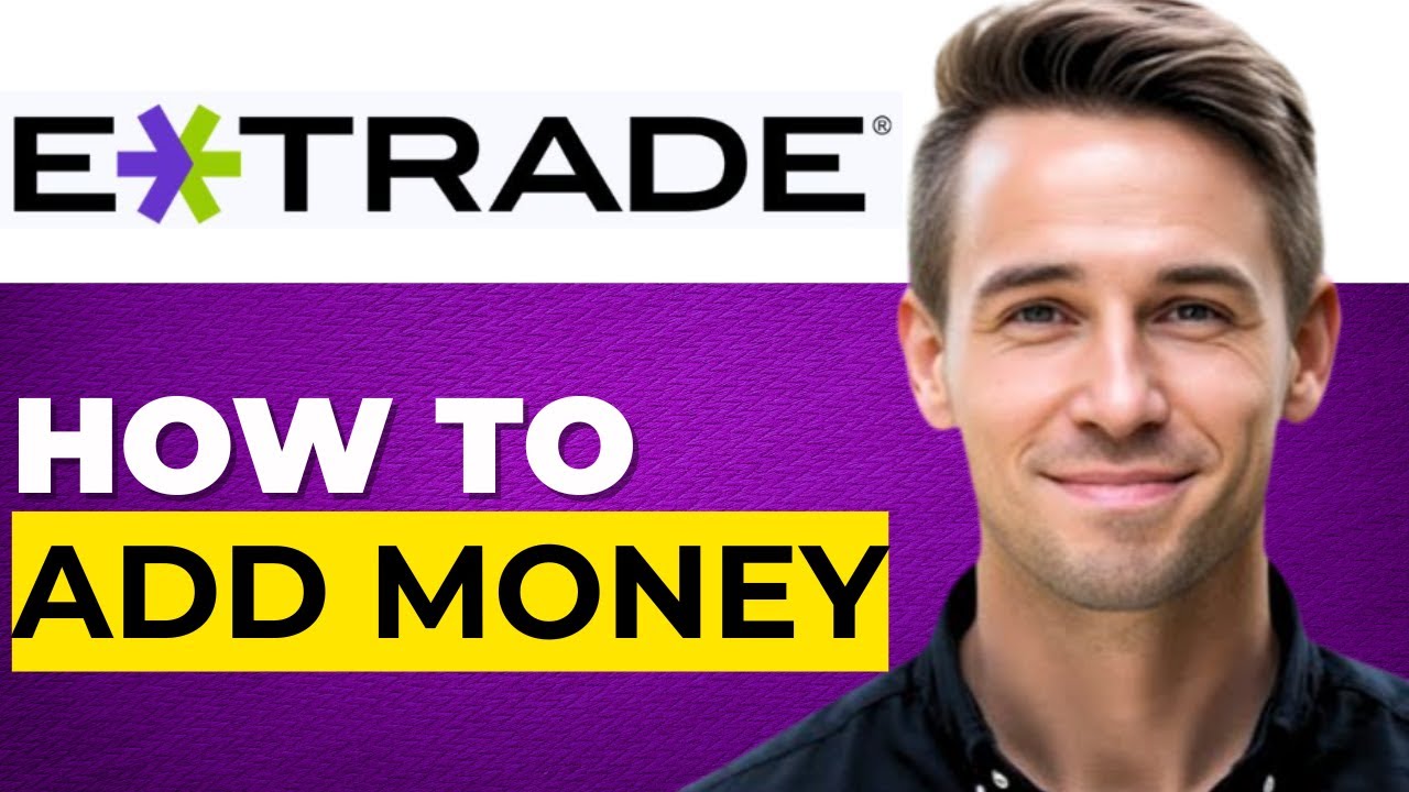 How To Add Money to My E*TRADE Account (Step-by-Step Tutorial for ...