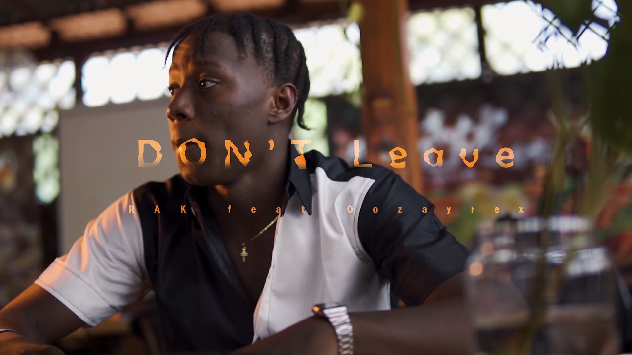 RAK - Don't Leave ft Oozayrex (Official Video) - YouTube