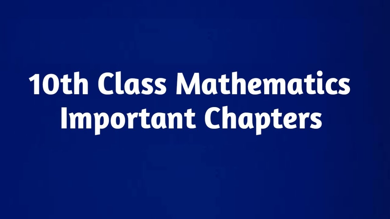 10th Class Mathematics Important Chapters - YouTube