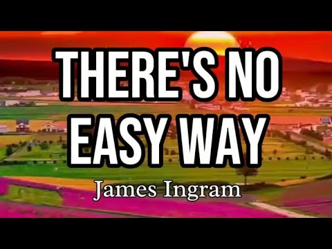 There's No Easy Way By: James Ingram ( Lyrics) - YouTube