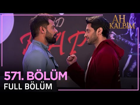 Ah Kalbim 571. Bölüm