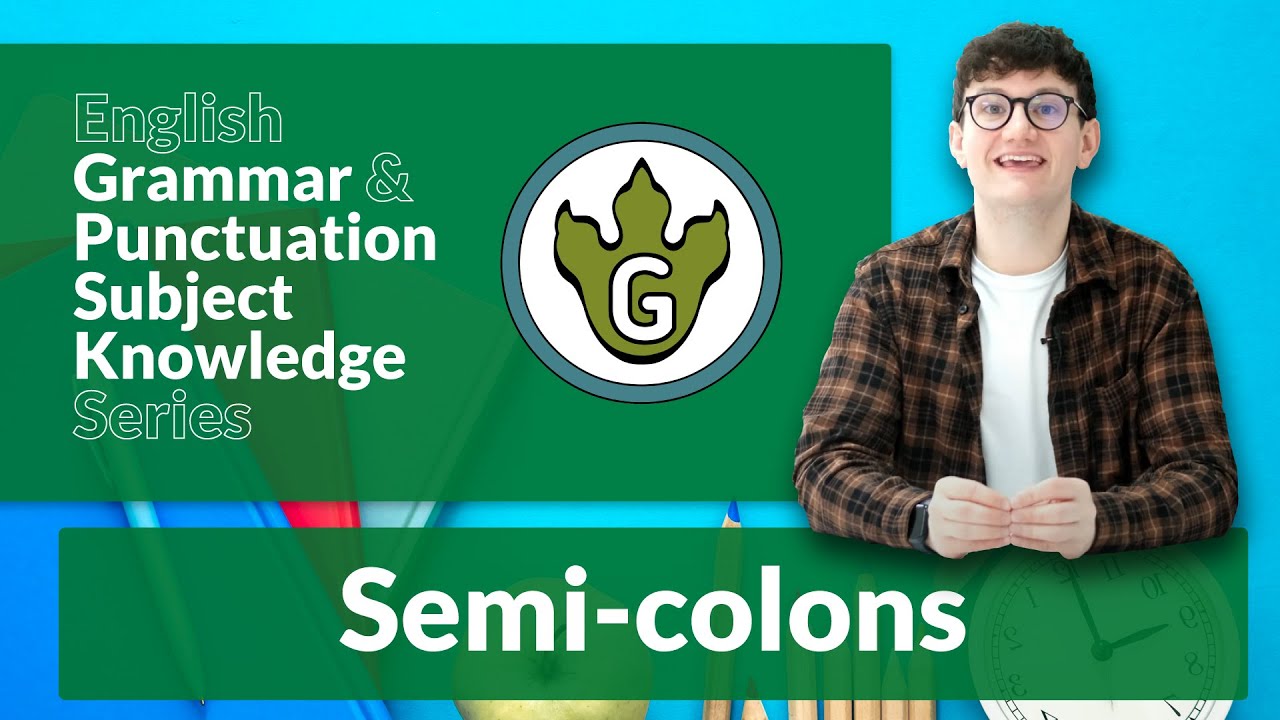 English Grammar & Punctuation Subject Knowledge Series - Semi-colons ...
