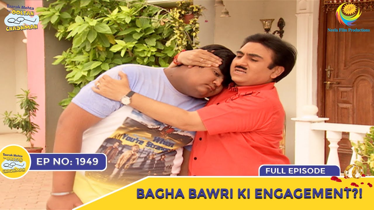 Ep 1949 Bagha Bawri Ki Engagement Taarak Mehta Ka Ooltah Chashmah