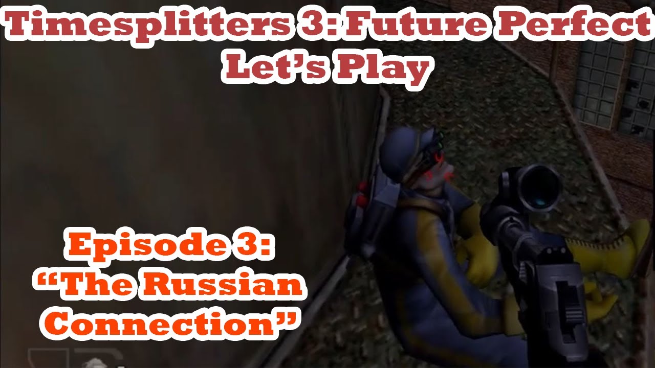 Timesplitters 3 Let's Play Episode 3! The Russian Connection! - YouTube