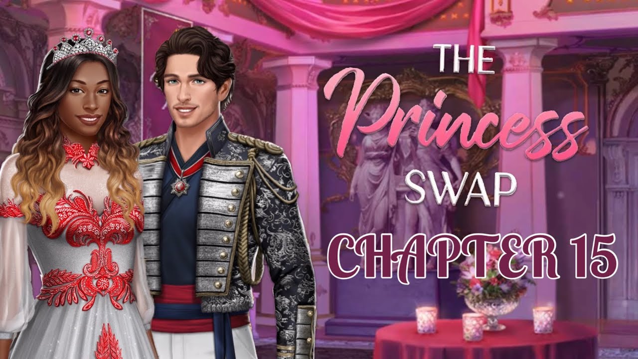 The Princess Swap - Chapter 15: Righting Wrongs 💶 | Choices VIP ...