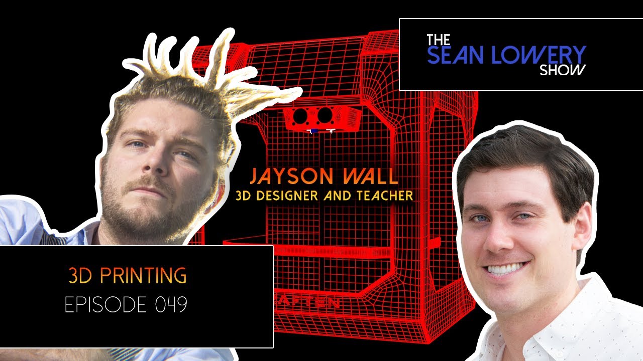 The Sean Lowery Show - Ep 49 - 3D printing with Jayson Wall - YouTube