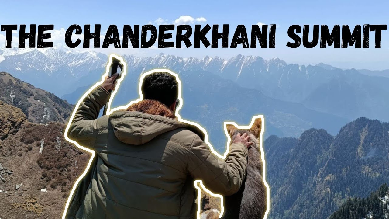 THE SUMMIT | CHANDERKHANI PASS TREK VLOG | Part 4 - YouTube