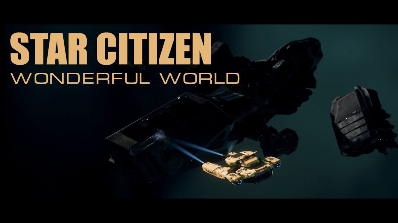 Star Citizen Cinematic / Wonderful World ( Fan-trailer ) - YouTube