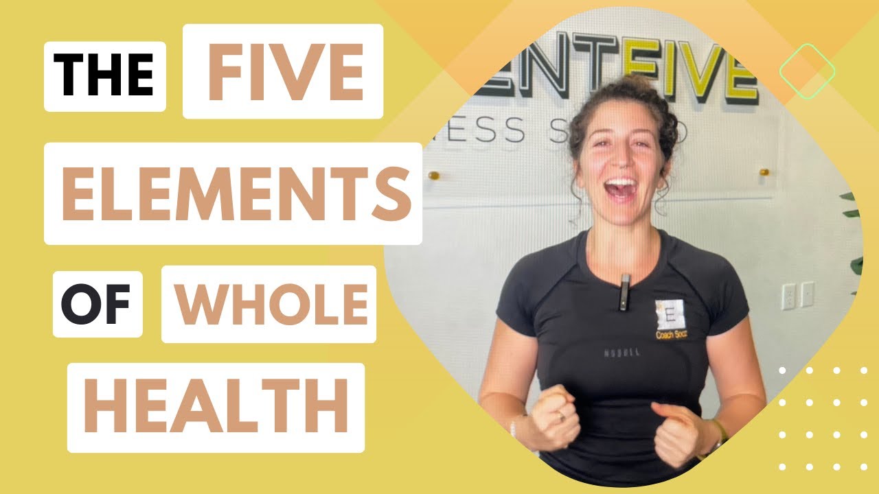 Five Elements of Whole Health! - Element Five Fitness - YouTube