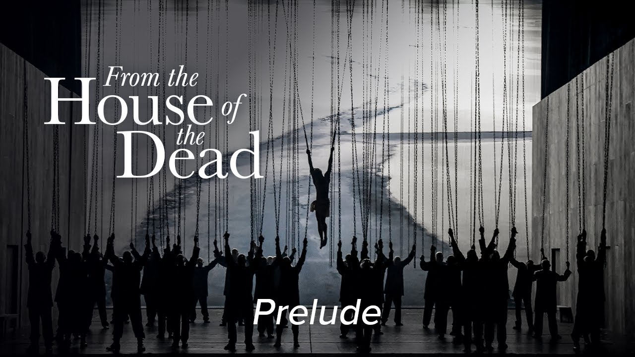 Prelude – FROM THE HOUSE OF THE DEAD Janáček – National Theatre Brno ...