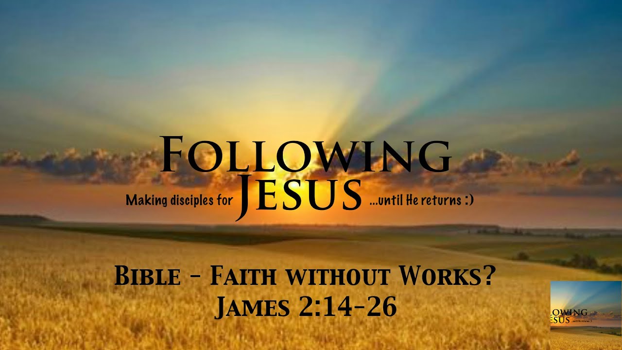 Bible - Faith without Works? - James 2:14-26 - YouTube