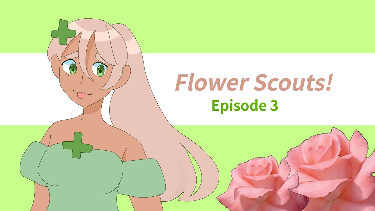 (Read Description!) Flower Scouts ~ Episode 3 - YouTube