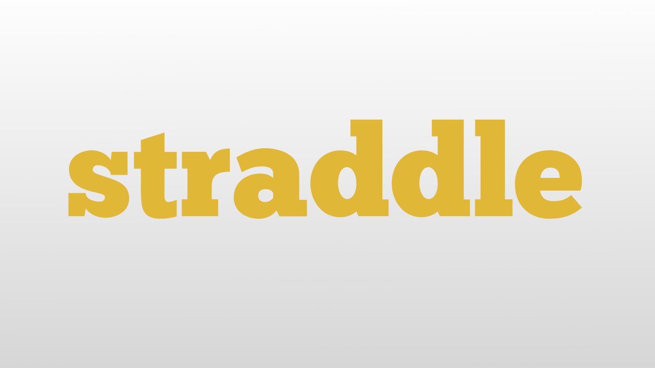 straddle meaning and pronunciation - YouTube