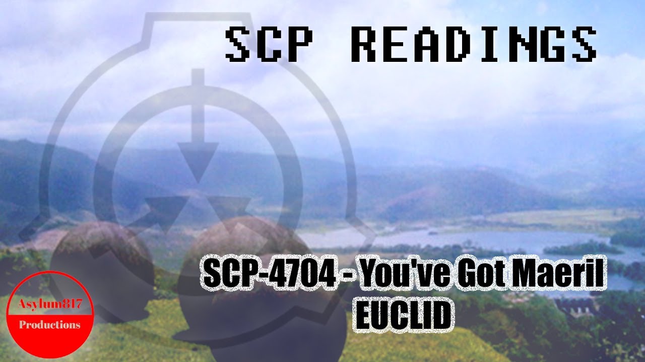 SCP 4704 - You've Got Maeril - EUCLID - YouTube