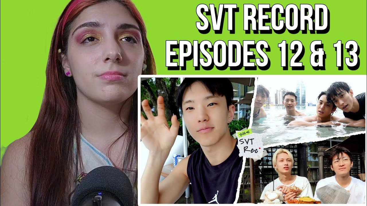 [SVT RECORD] EP.12 & EP.13 | SEVENTEEN REACTION - YouTube