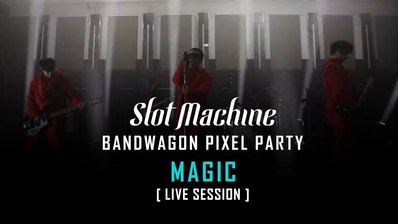 Slot Machine - MAGIC [Band Wagon Pixel Party Live Session] - YouTube