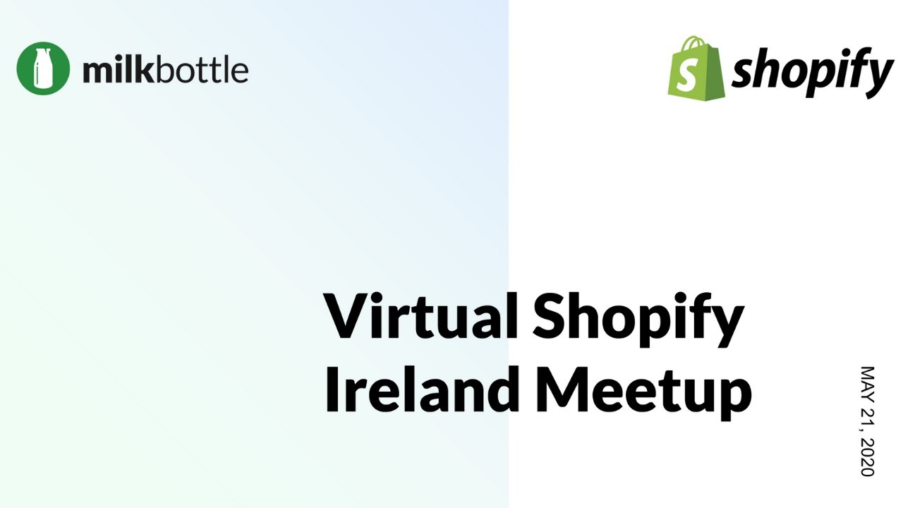 Virtual Shopify Meetup Ireland by Milk Bottle Labs - YouTube