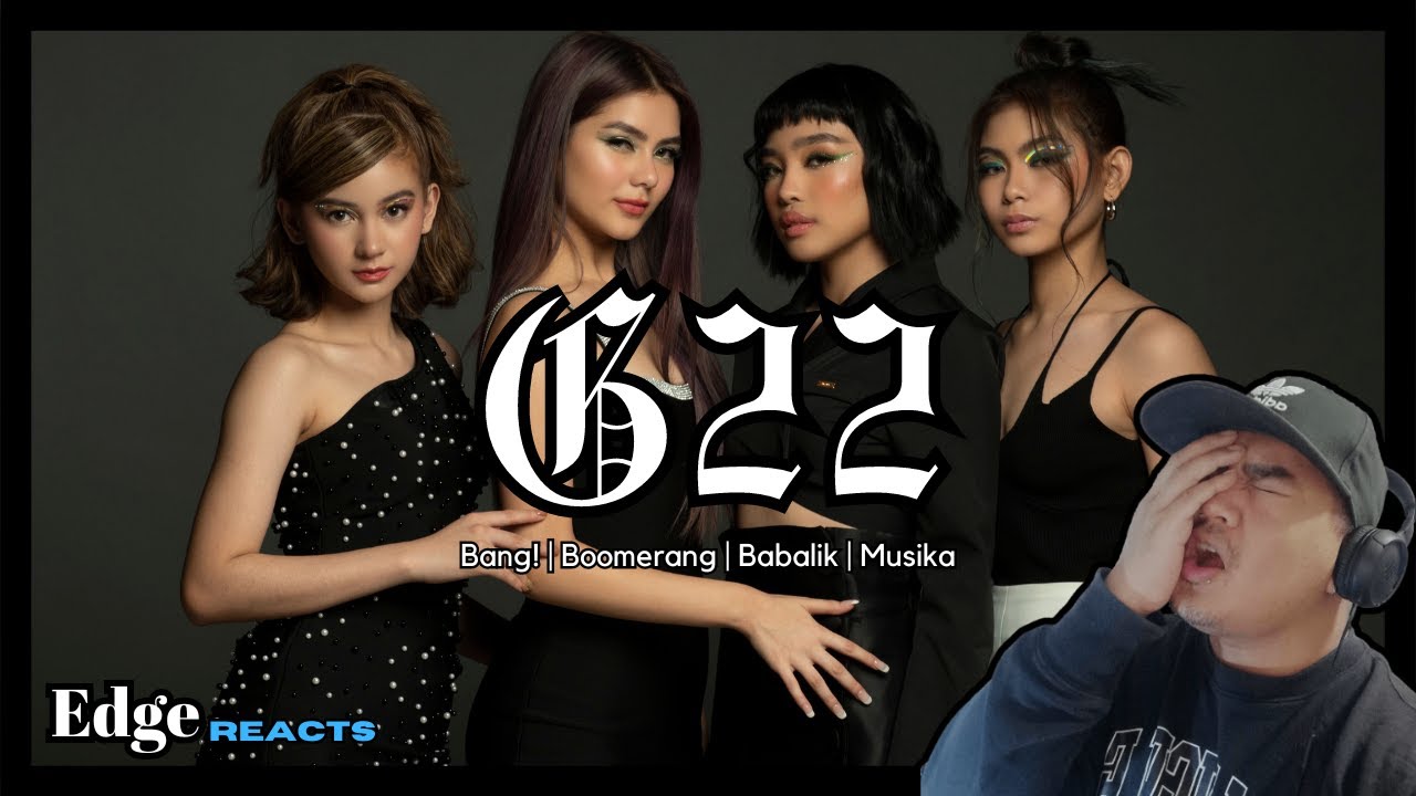 DEEP DIVE | G22 - Bang!, Boomerang, Babalik, Musika | REACTION | Edge Planes - YouTube