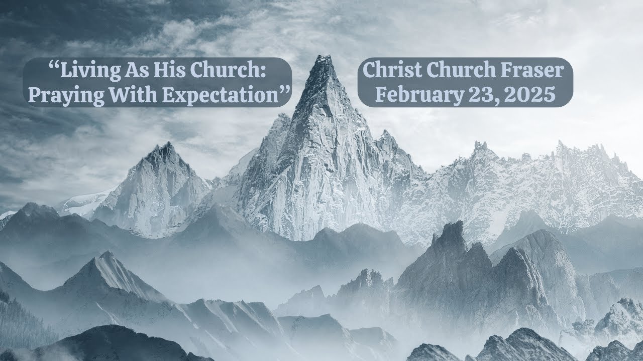 "Living As His Church: Praying with Expectation" | Christ Church Fraser ...