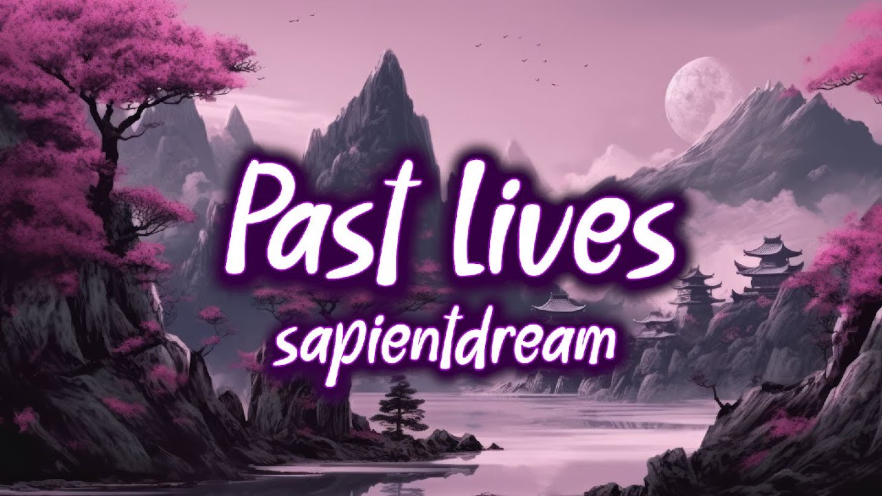sapientdream - Past Lives (Lyrics) - YouTube