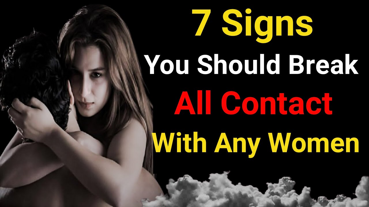 7 signs you should break all contact with any woman/psychology love ...