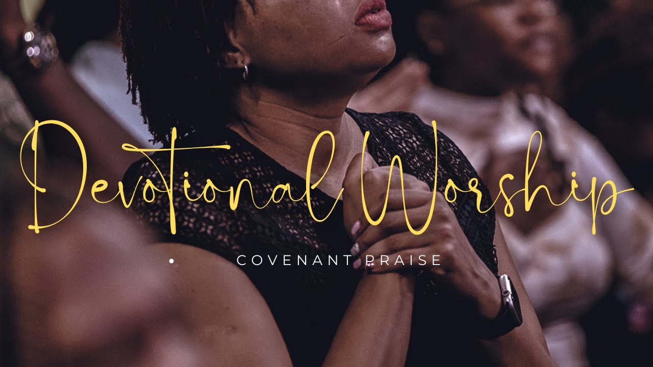 Devotional Worship | Covenant Praise | 17.03.2024 - YouTube