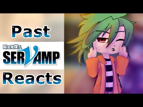 Past SerVamp Reacts || 1/3? || Gacha Club