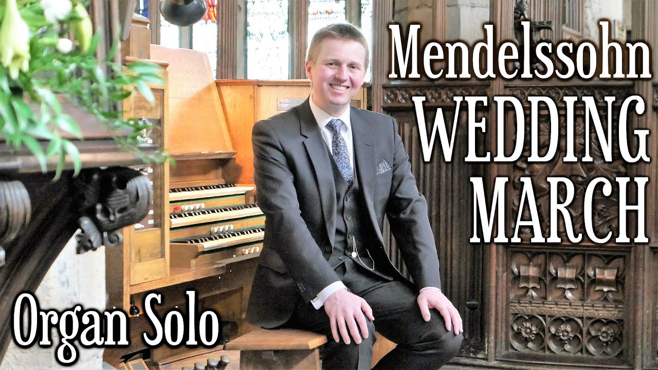 Mendelssohn Wedding March A Midsummer Nights Dream Organ Solo