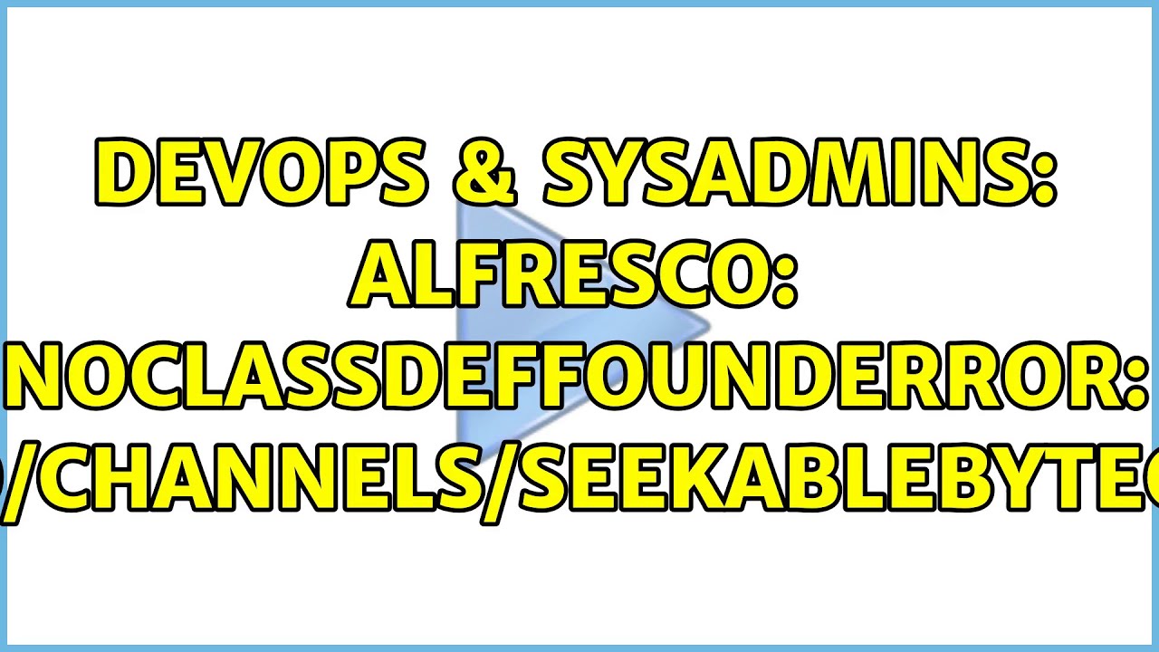 DevOps & SysAdmins: Alfresco: NoClassDefFoundError: java/nio/channels ...