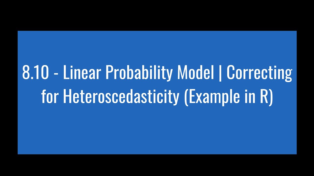 8.10 - Linear Probability Model | Correcting for Heteroscedasticity ...