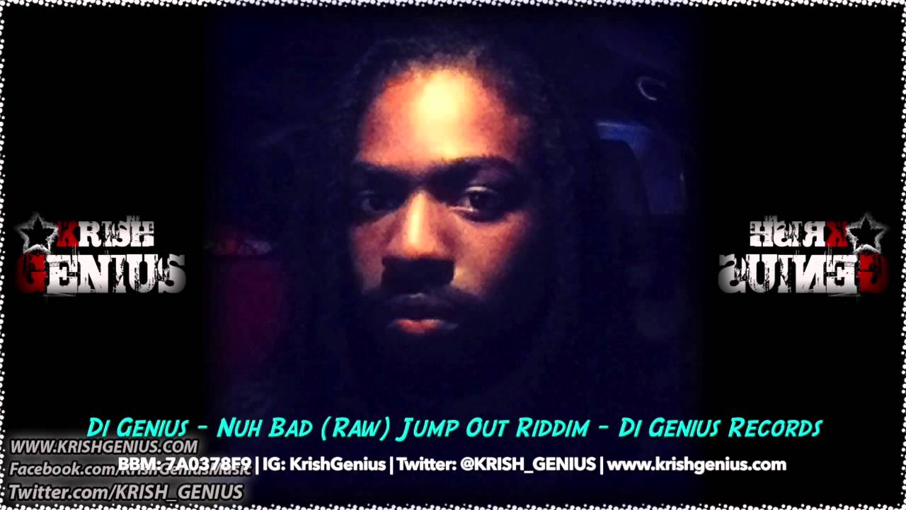 Di Genius - Nuh Bad (Raw) Jump Out Riddim - June 2014 - YouTube