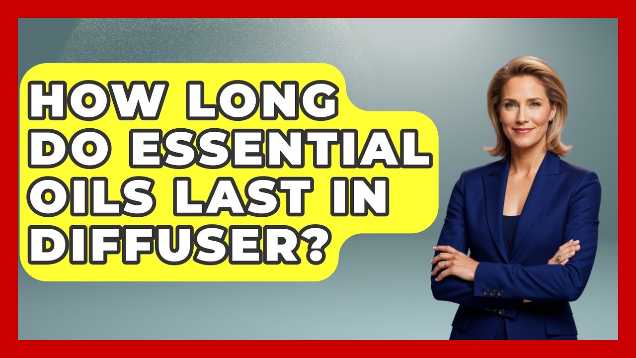 How Long Do Essential Oils Last In Diffuser? - Holistic Balance And ...