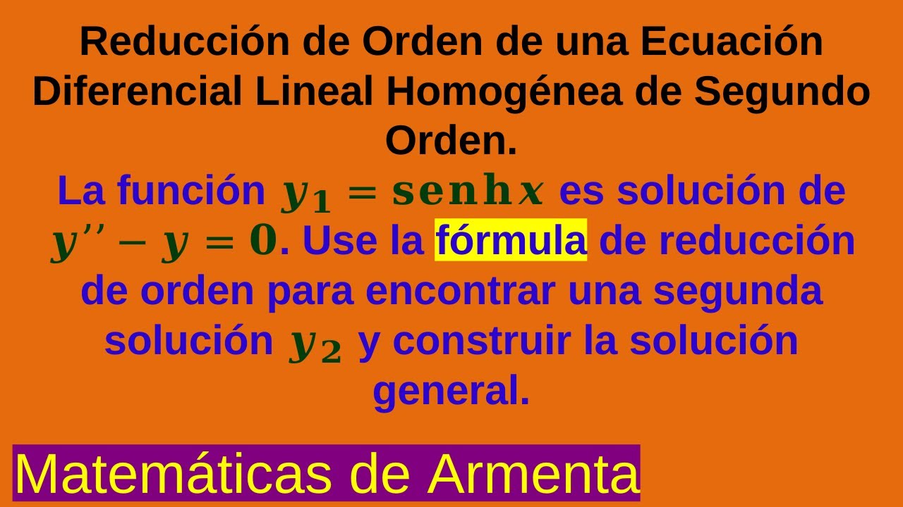 Reducción de Orden de una Ecuación Lineal Homogénea de 2do Orden Clase ...