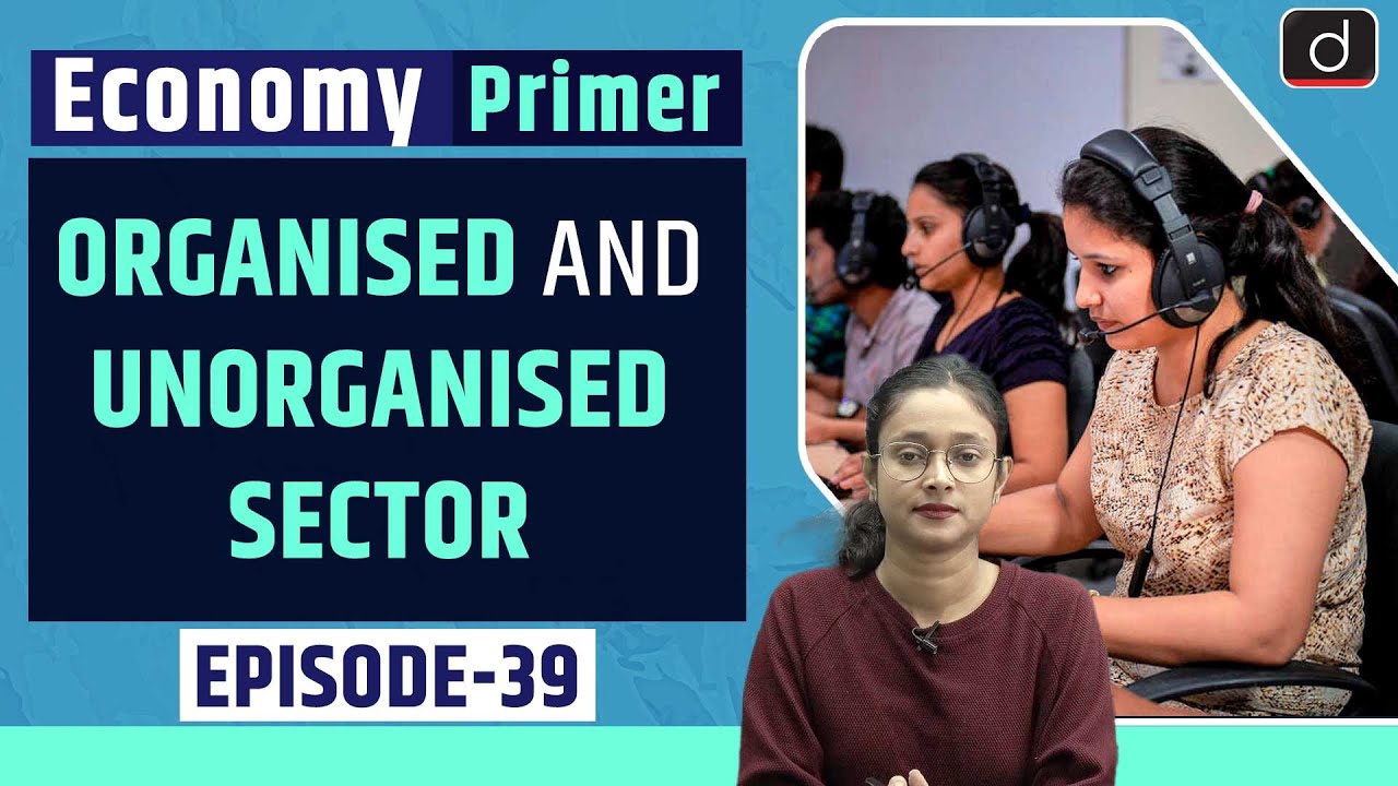 Organised And Unorganised Sector Economy Primer Drishti IAS English organised-and-unorganised-sector-economy-primer-drishti-ias-english