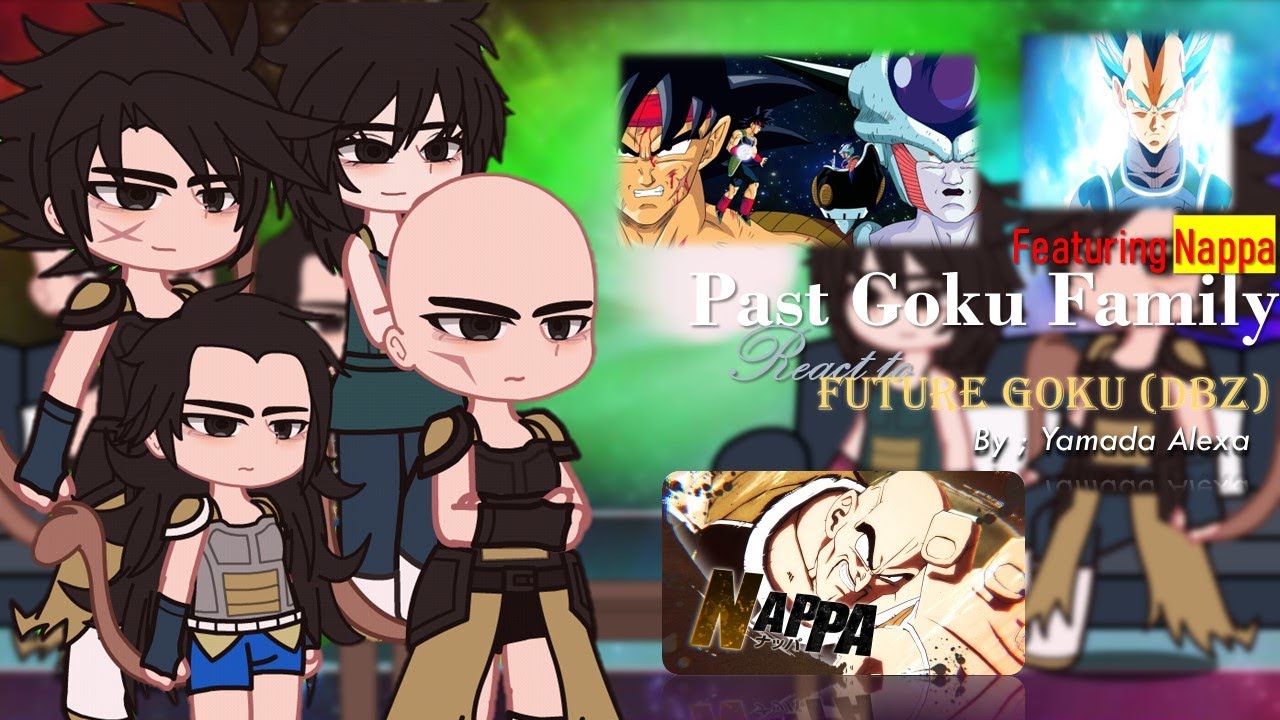 Past Goku Family React to Future Goku Feat Nappa || Dragon Ball Z ...
