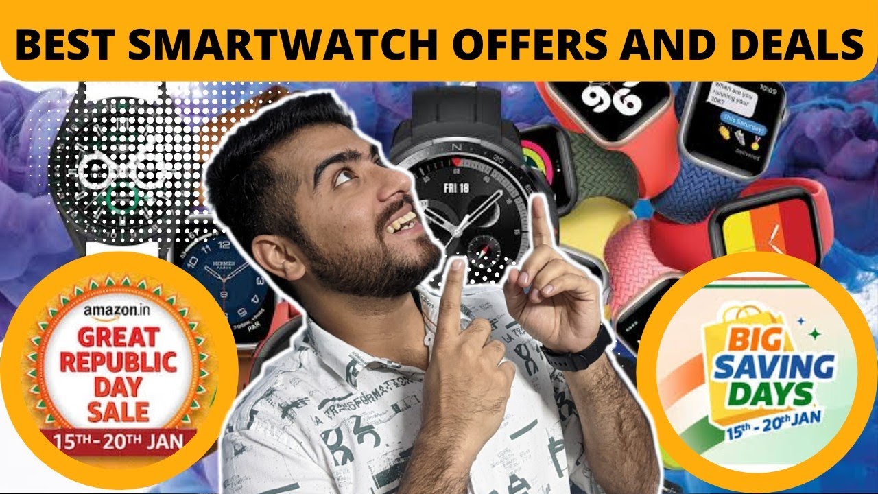 Best Smartwatch Offers in Amazon Republic Day Sale 2023 and Flipkart ...