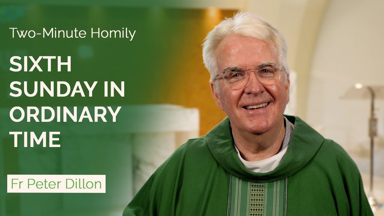 Sixth Sunday in Ordinary Time - Two-Minute Homily: Fr Peter Dillon ...
