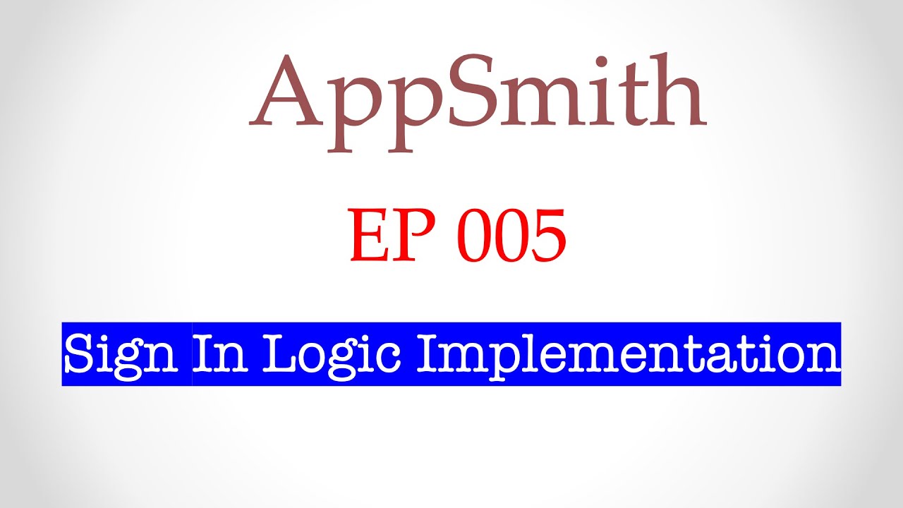 005 Low Code Dev Tools Appsmith Signin Logic Implementation Youtube