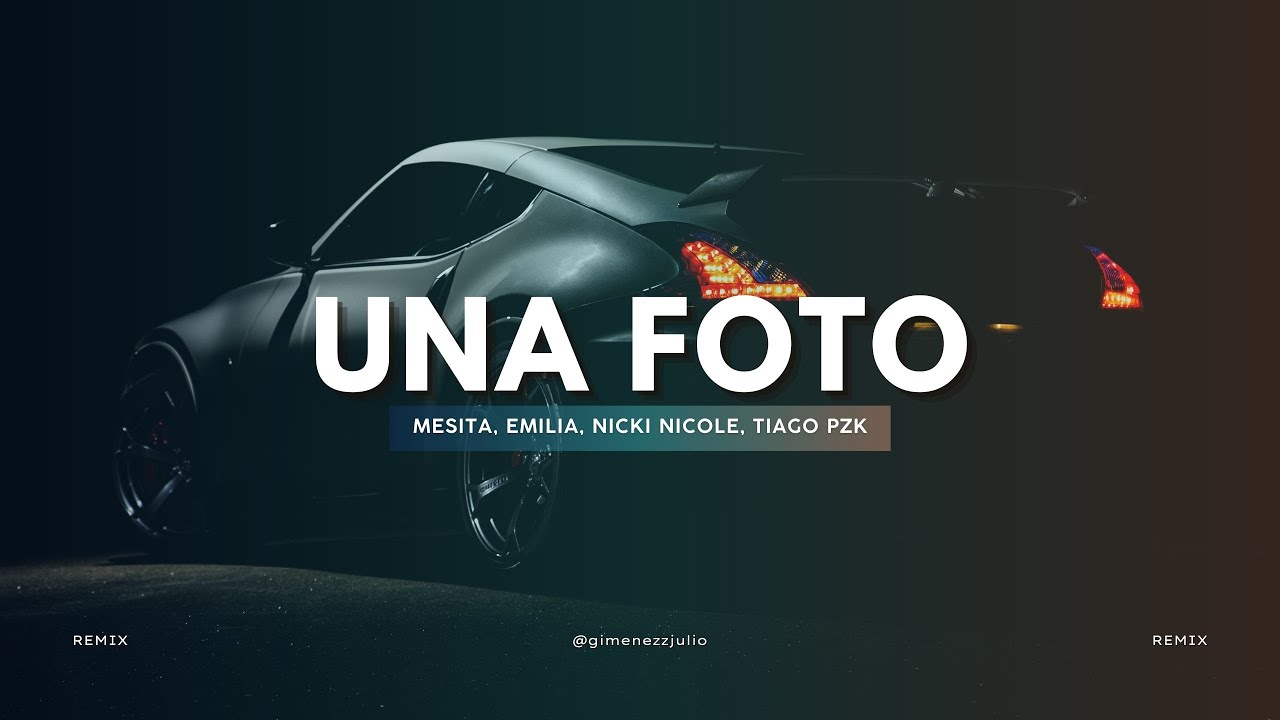 Una Foto Remix Jg Rmx Mesita Emilia Nicki Nicole Tiago Pzk Youtube