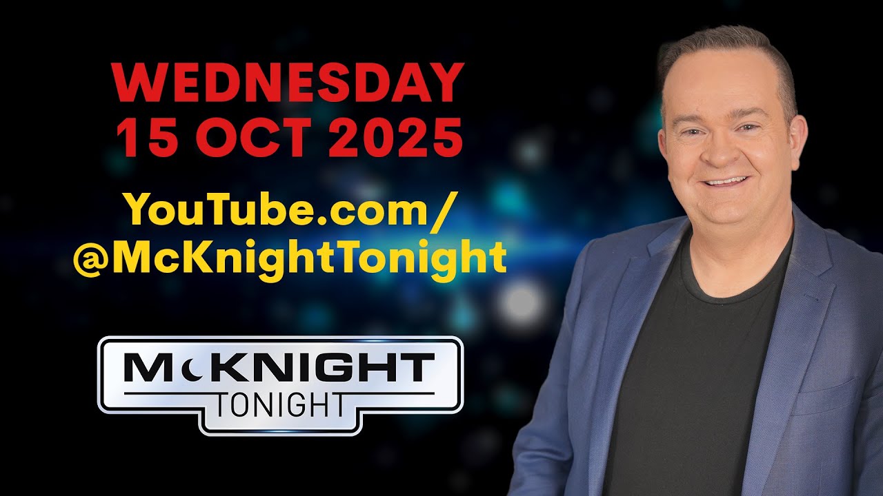 Wednesday 15 October 2025 - McKnight Tonight - YouTube
