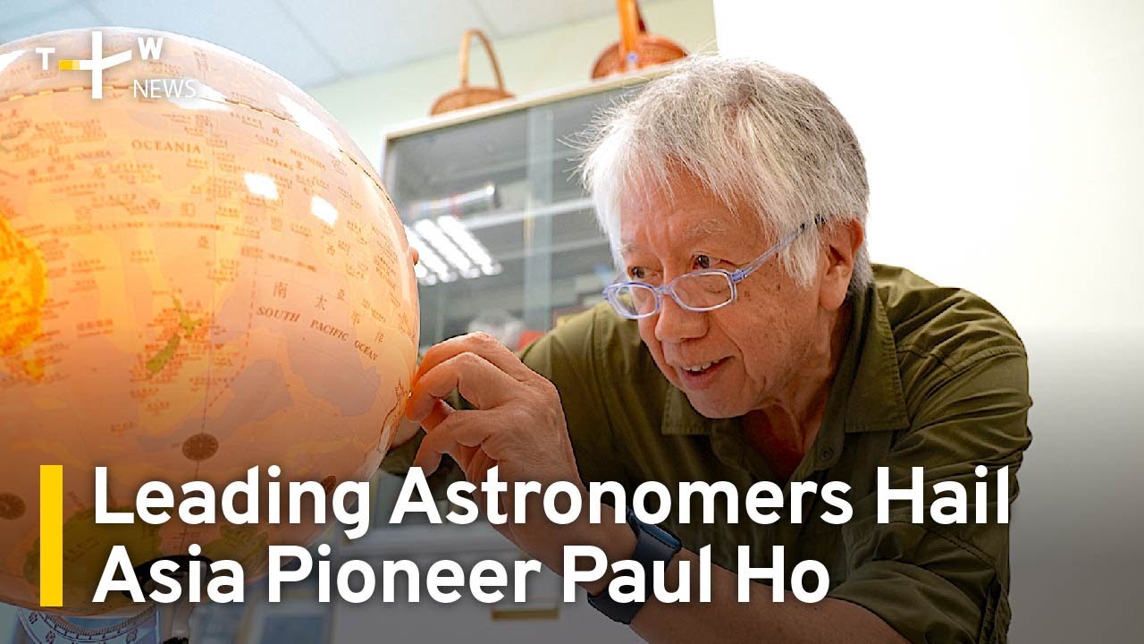 Leading Astronomers Hail Asia Pioneer Paul T.P. Ho | TaiwanPlus News ...