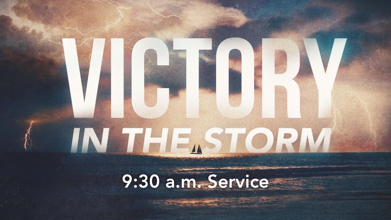 CC Online - Victory in the Storm - Sunday - 9:30am Service # ...
