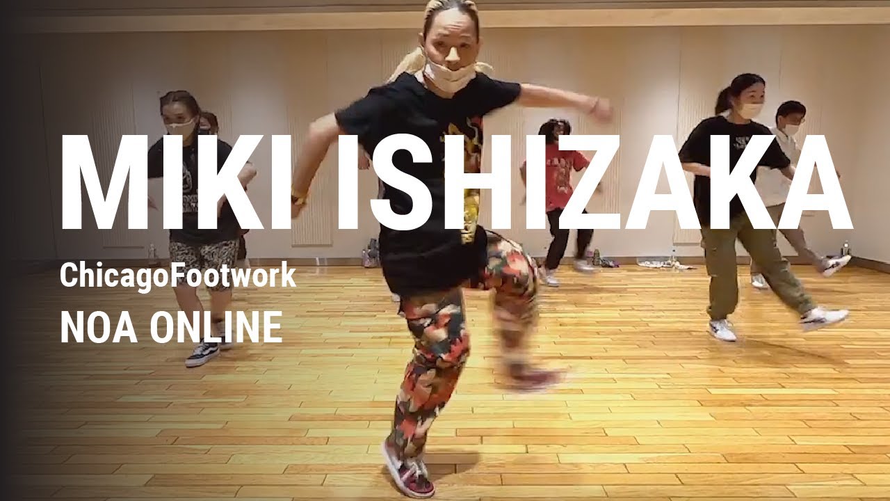 MIKI ISHIZAKA - Chicago Footwork Dance Class / NOA ONLINE DANCE - YouTube