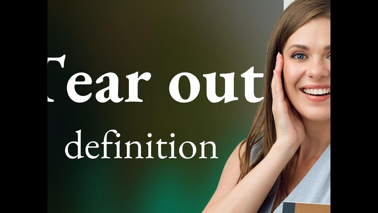 Tear Out What Is TEAR OUT Definition YouTube tear-out-what-is-tear-out-definition-youtube