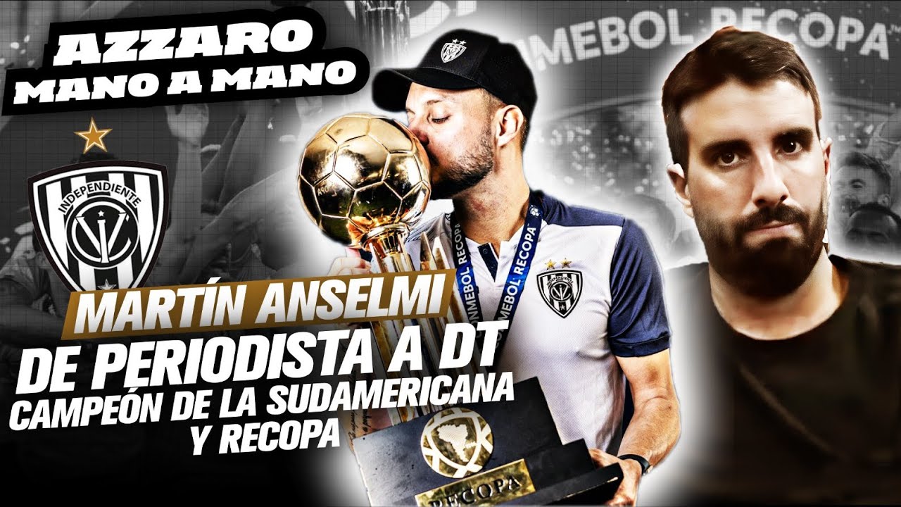 MARTÍN ANSELMI: DE PERIODISTA A DT CAMPEÓN DE LA SUDAMERICANA Y RECOPA ...