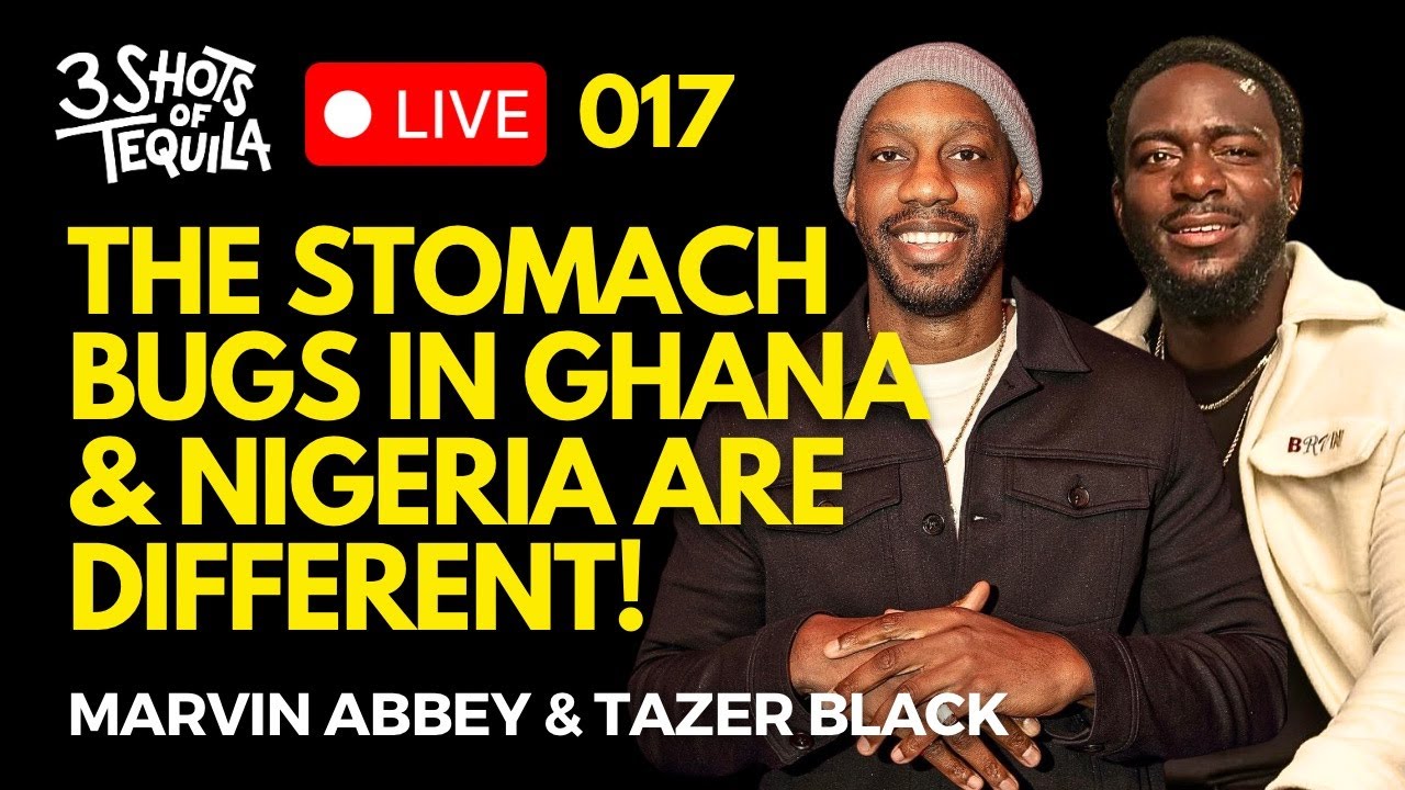 The Stomach Bugs In Nigeria & Ghana Are Different! - 3 Shots Live @ 9 ...