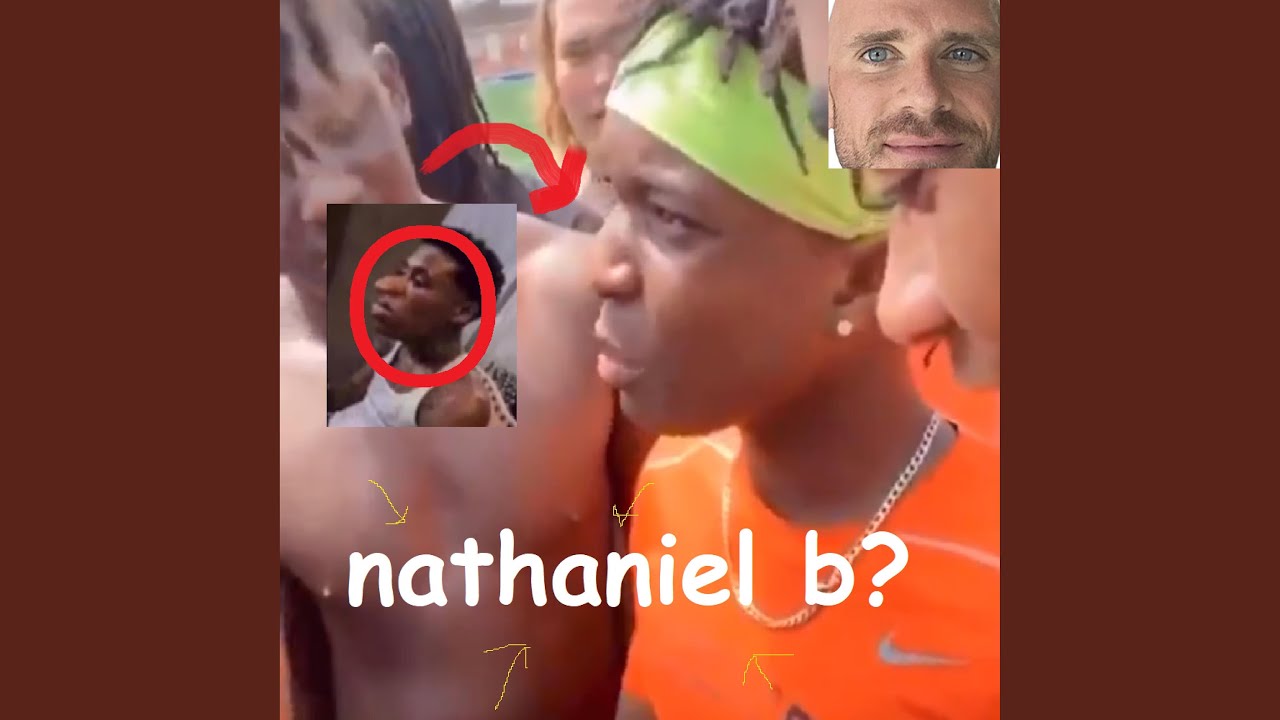 Hold Up Aint You Nathaniel B - YouTube