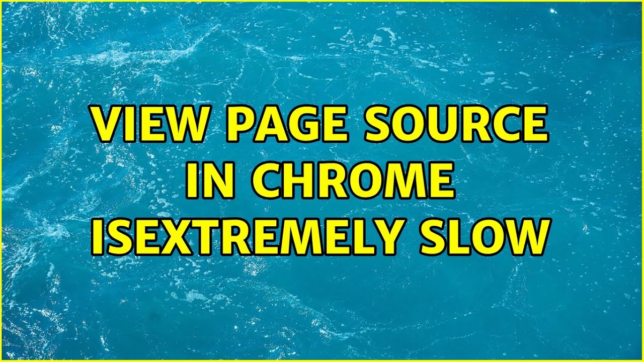 View Page Source In Chrome Itremely Slow YouTube View Page Source In Chrome Itremely Slow YouTube